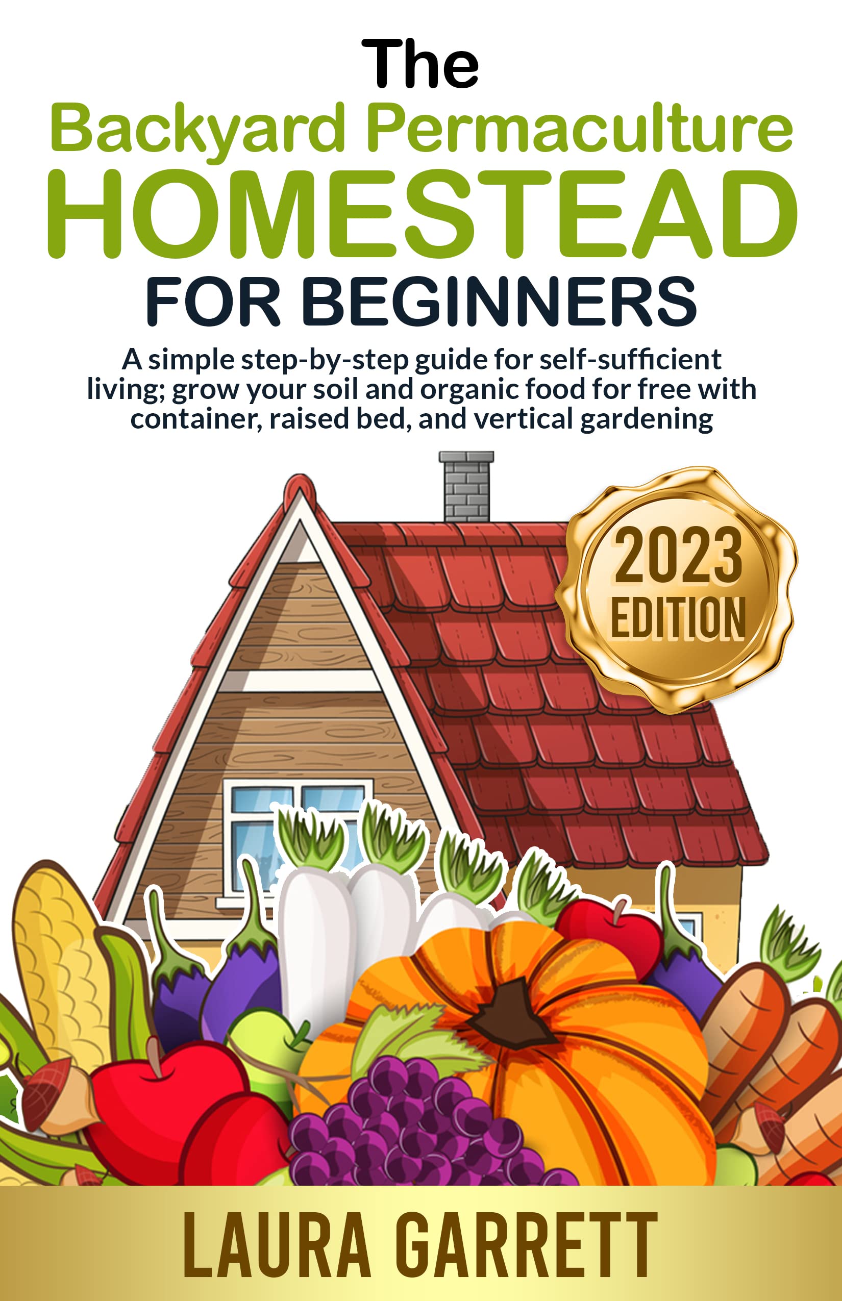 The Backyard Permaculture Homestead for Beginners: A simple step-by ...