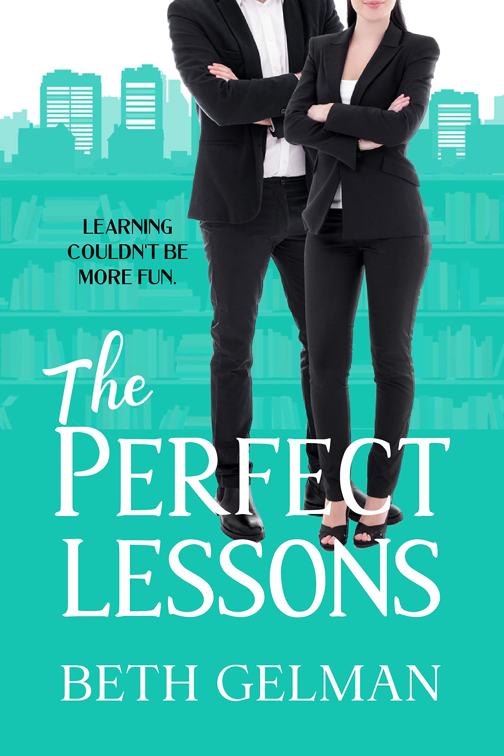 The Perfect Lessons: Who Knew Learning Could Be So Fun? by Beth Gelman ...