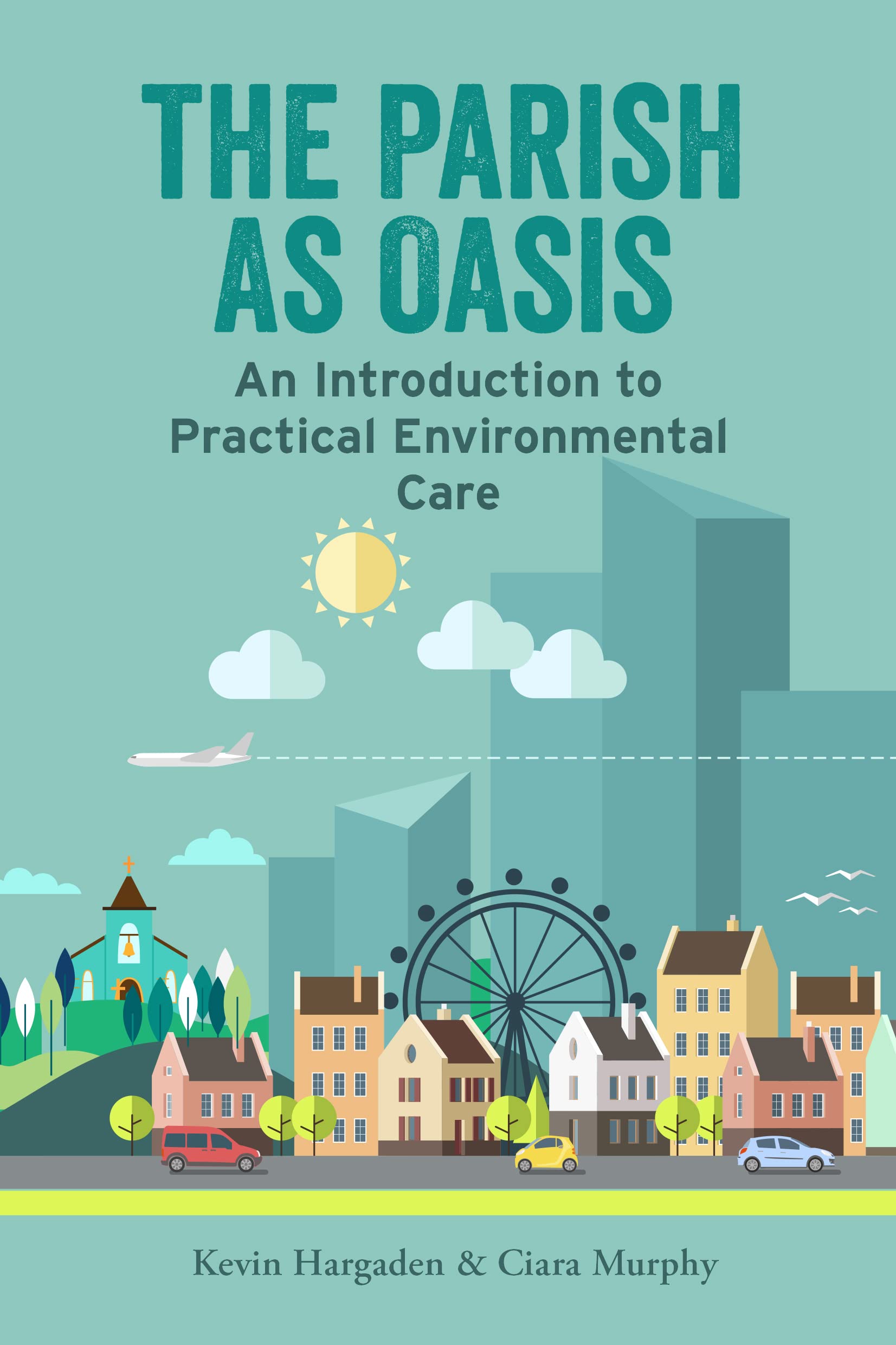 The Parish as Oasis: An Introduction to Practical Environmental Care by ...