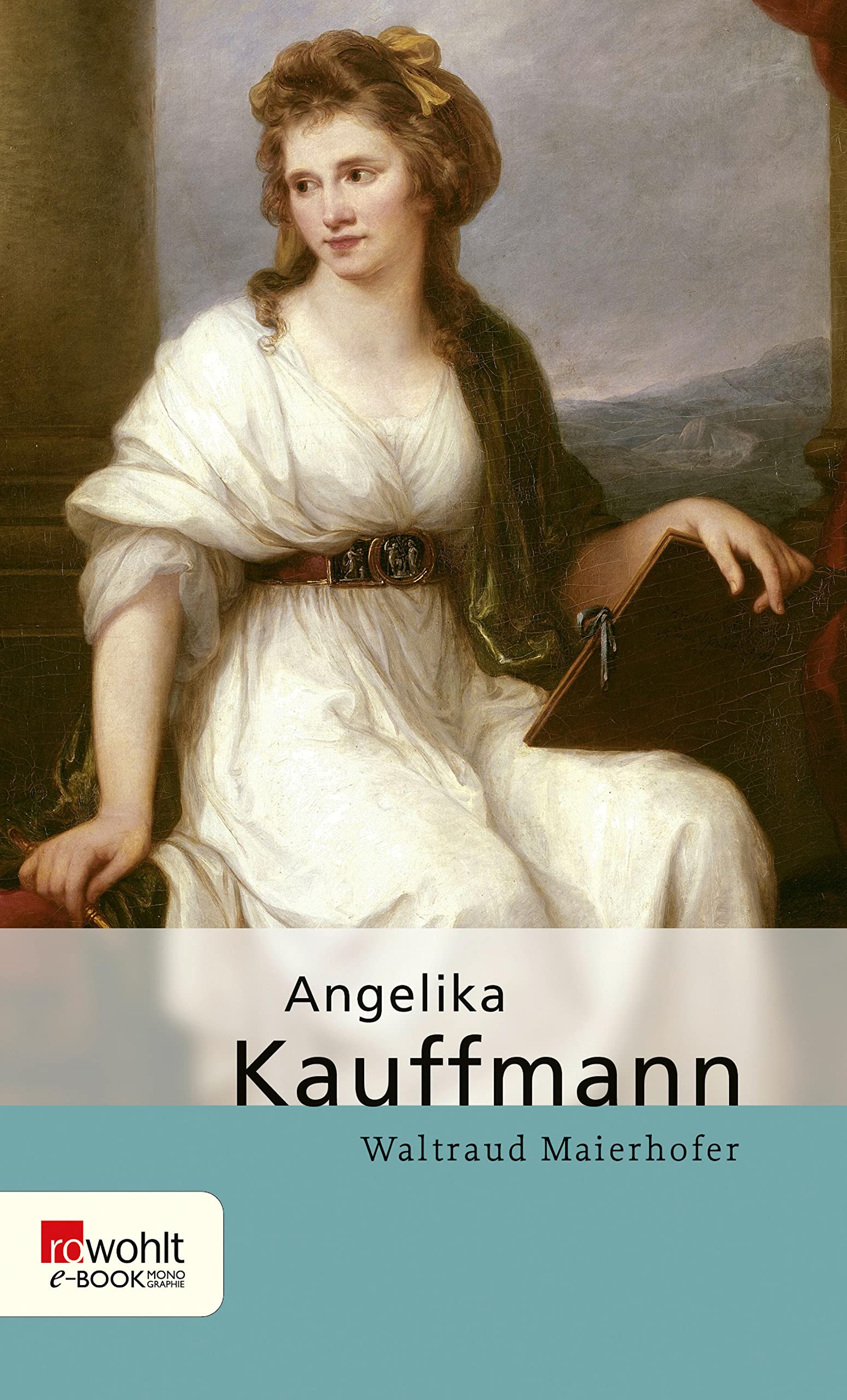 Angelika Kauffmann (Rowohlt Monographie) by Waltraud Maierhofer | Goodreads