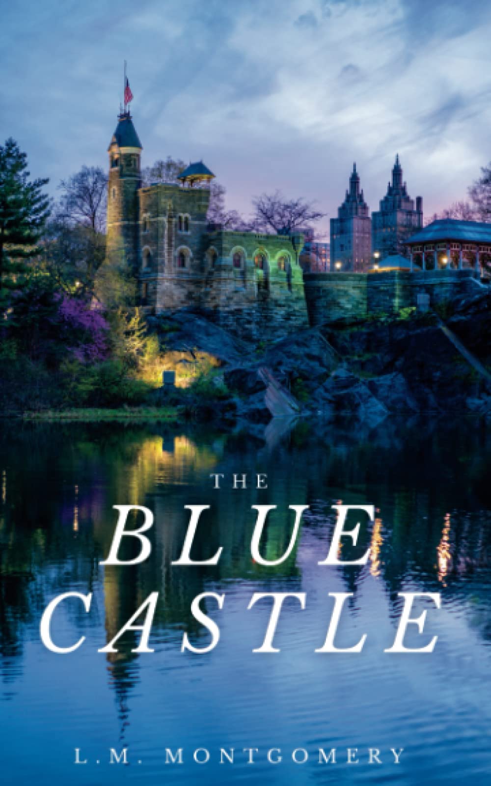 The Blue Castle: A Classic Romance Novel Of Fantasy And Hope by L.M ...