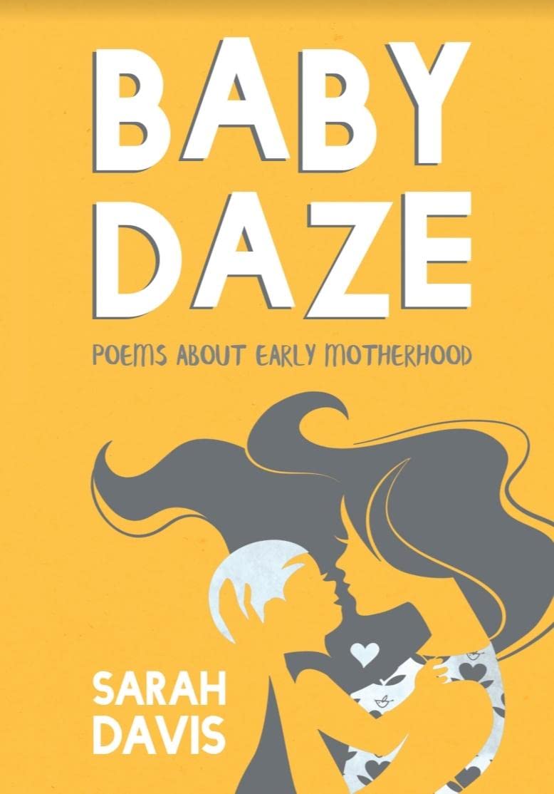 BABY DAZE: Humorous and Honest Poems About Early Motherhood : 2nd ...