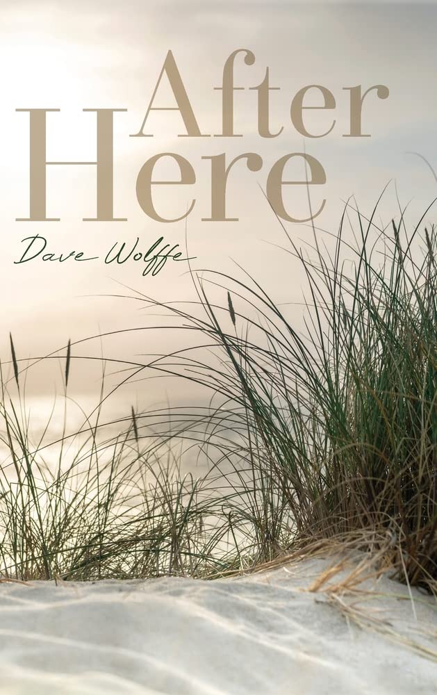 After Here by Dave Wolffe | Goodreads