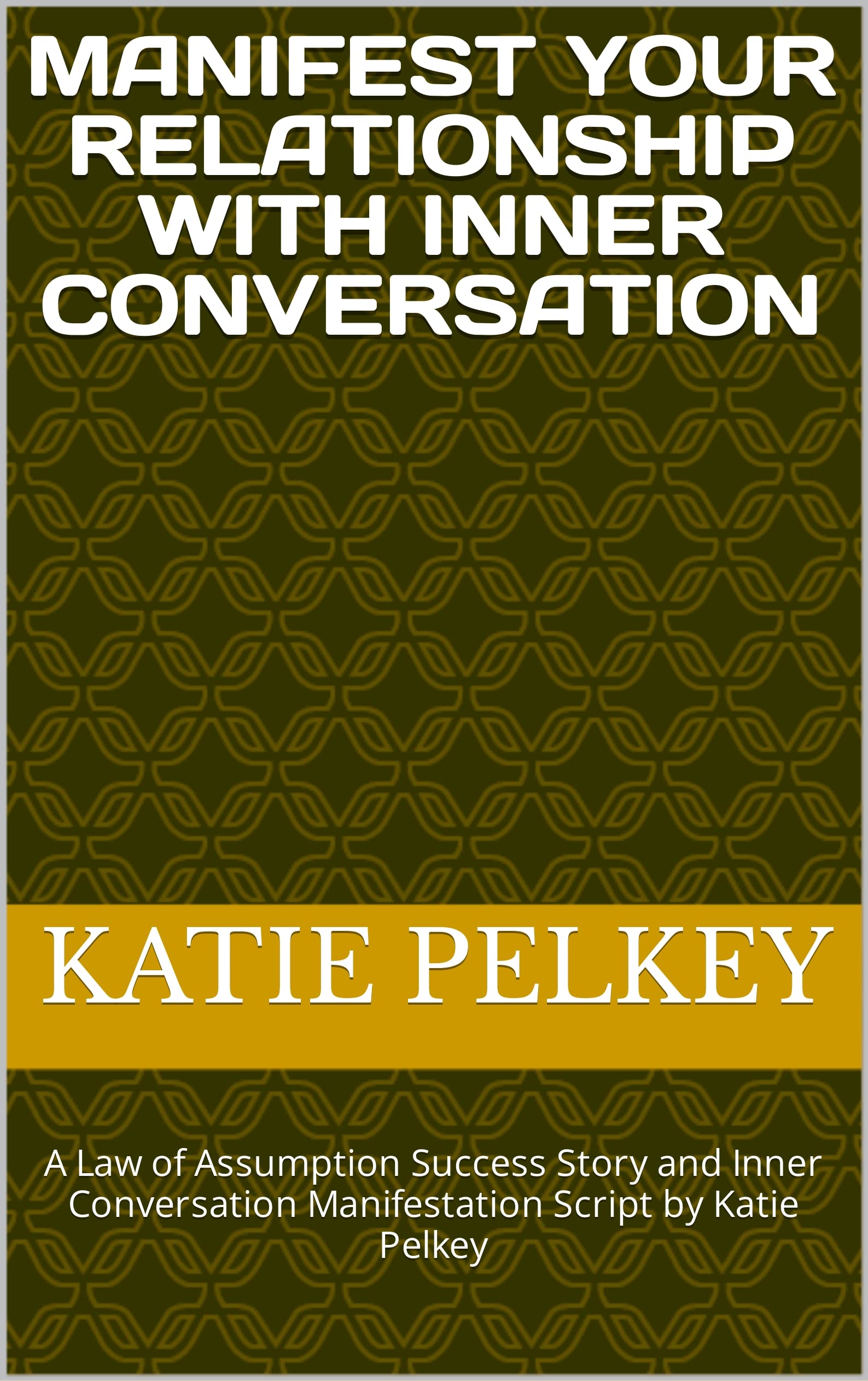 The Power of Inner Conversation: Manifesting Your Ideal Relationship ...