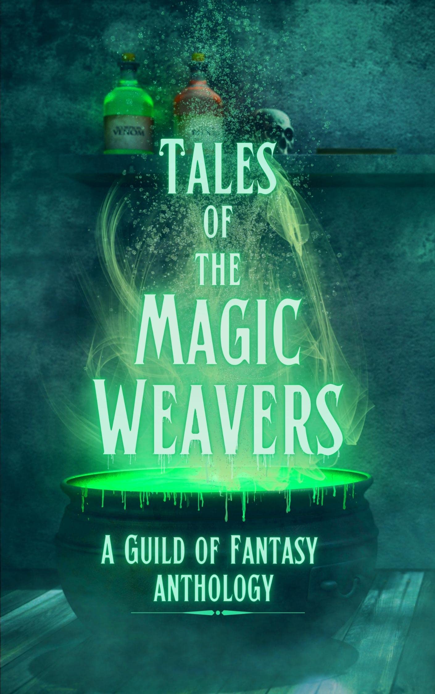Tales of the Magic Weavers: A Guild of Fantasy Anthology by Laura E ...