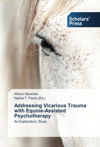 Addressing Vicarious Trauma with Equine-Assisted Psychotherapy: An ...