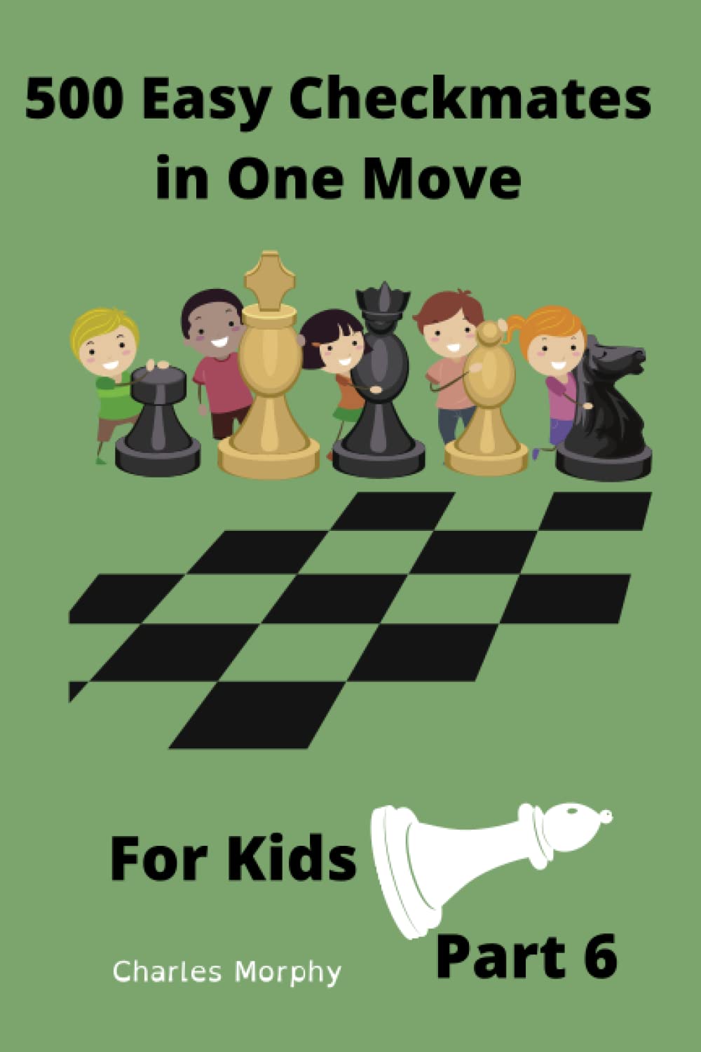 500 Easy Checkmates in One Move for Kids, Part 6: Chess Puzzles for ...