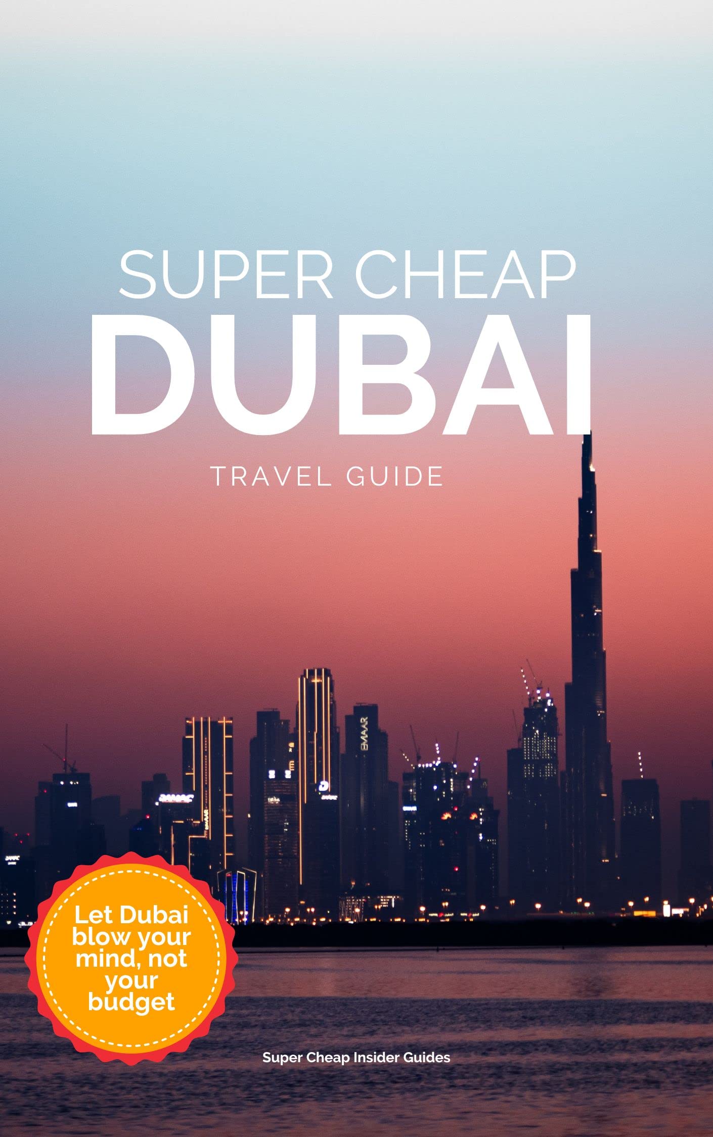 Super Cheap Dubai Travel Guide 2024 by Phil Tang | Goodreads