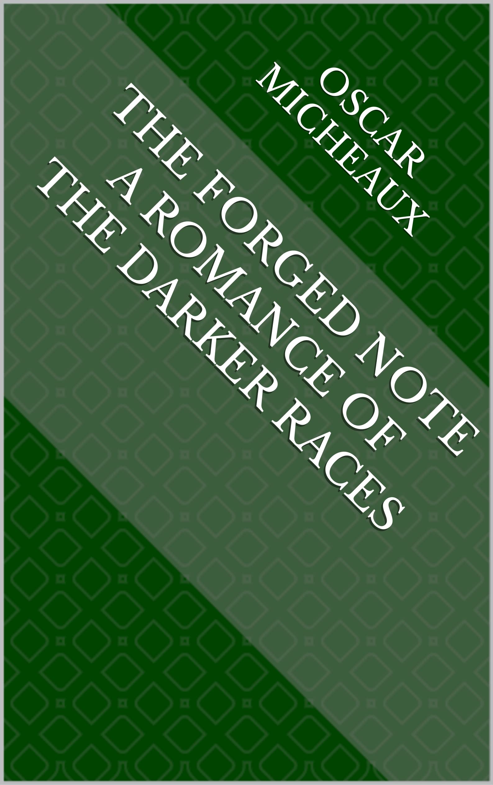 The Forged Note A Romance of the Darker Races by Oscar Micheaux | Goodreads
