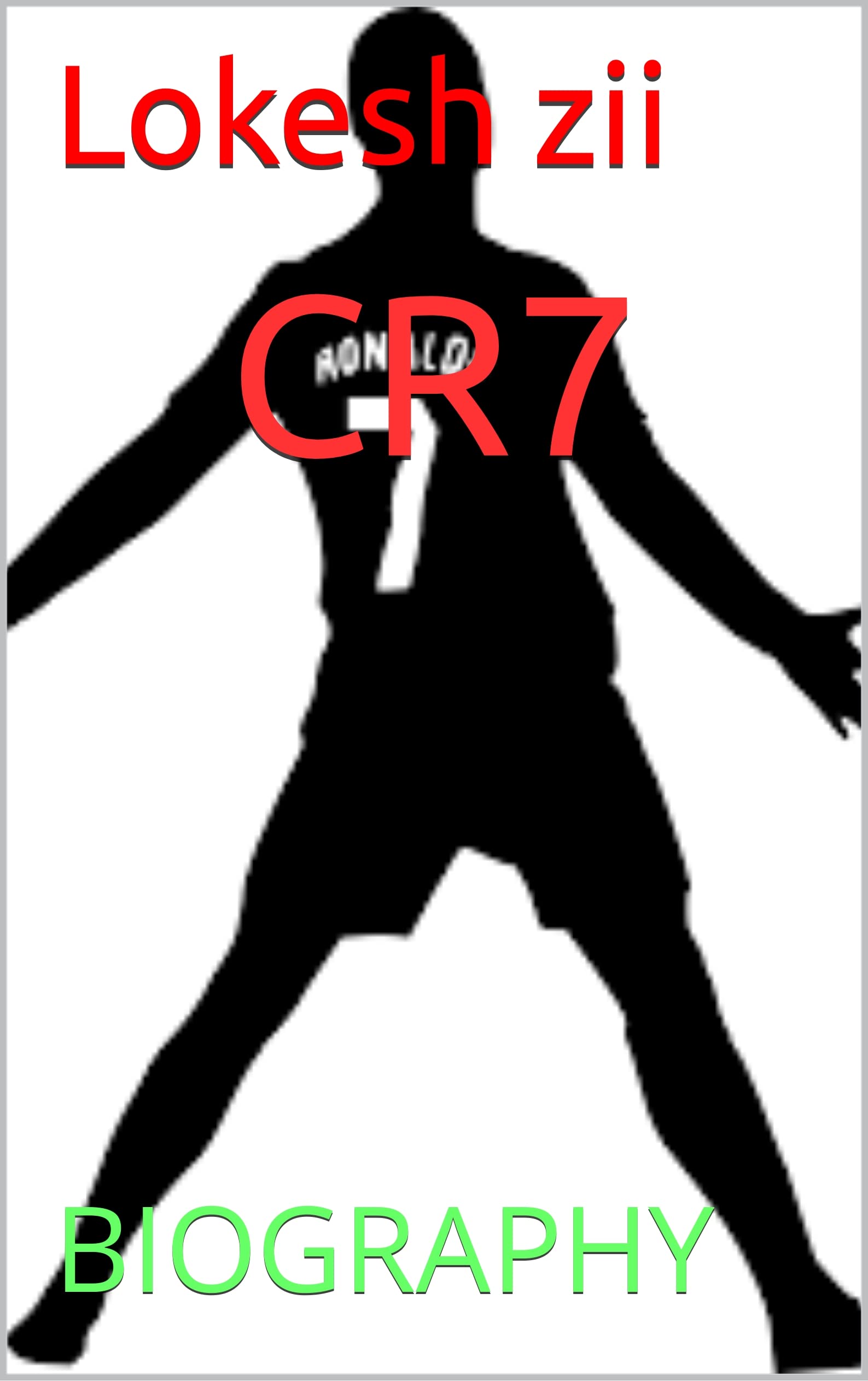CR7 : BIOGRAPHY by Lokesh zii | Goodreads