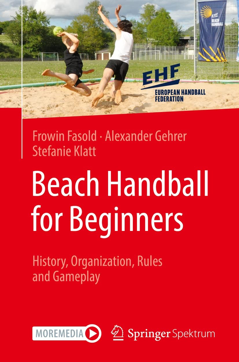 Beach Handball for Beginners: History, Organization, Rules and Gameplay by Frowin Fasold | Goodreads
