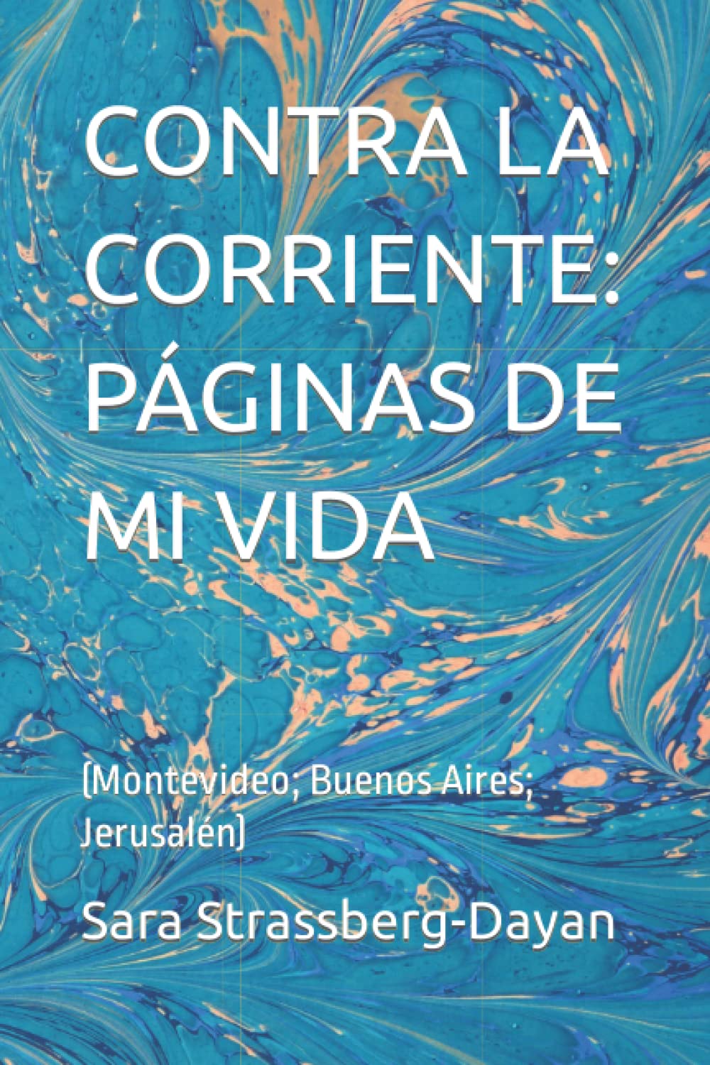 CONTRA LA CORRIENTE: PÁGINAS DE MI VIDA: by Sara Strassberg-Dayan ...