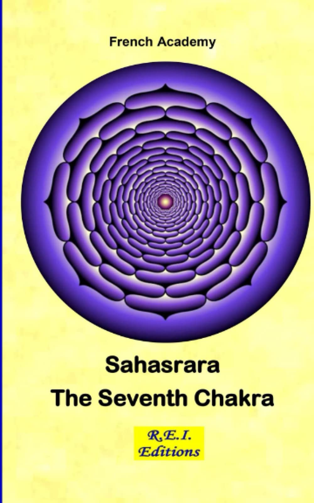 Sahasrara - The Seventh Chakra by French Academy | Goodreads
