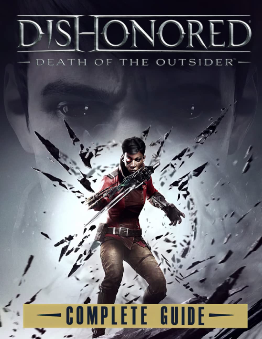 Dishonored Death of the Outsider : COMPLETE GUIDE: Tips, Tricks ...