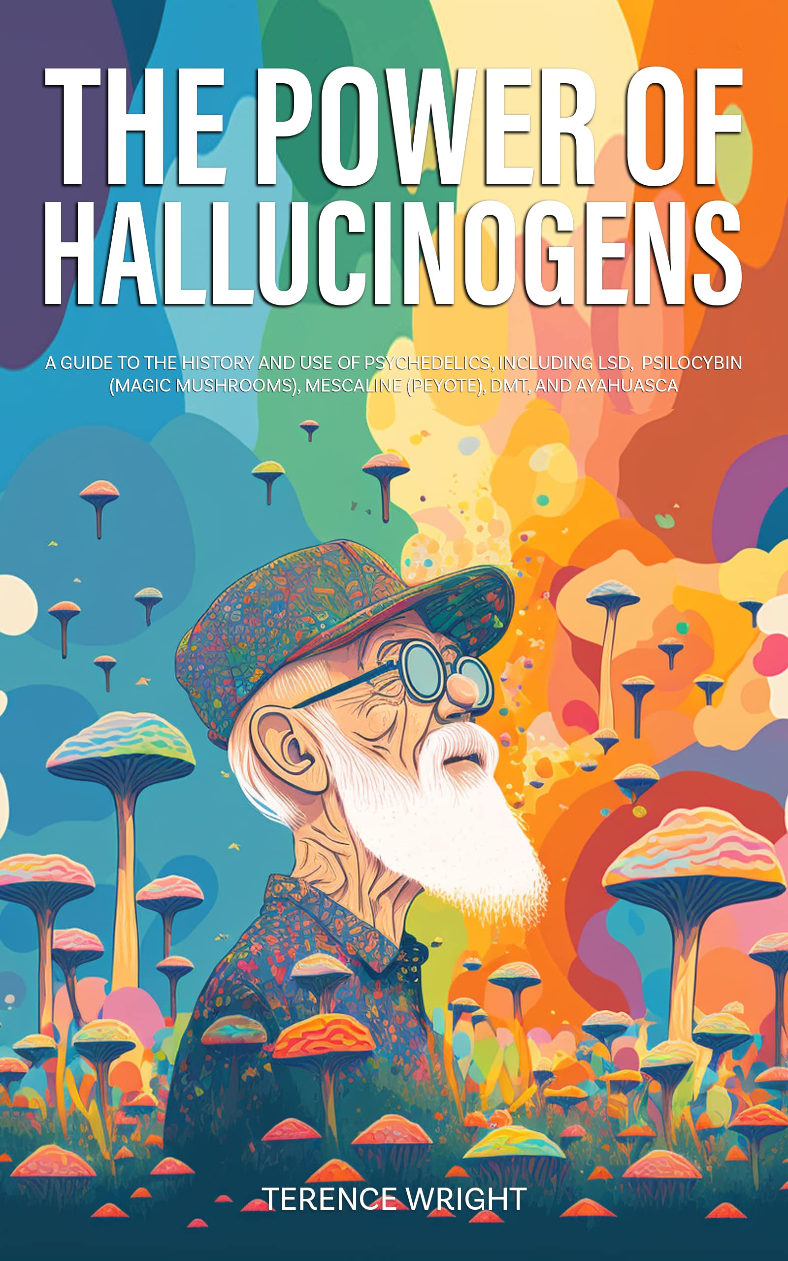 The Power of Hallucinogens: A Guide to the History and Use of ...
