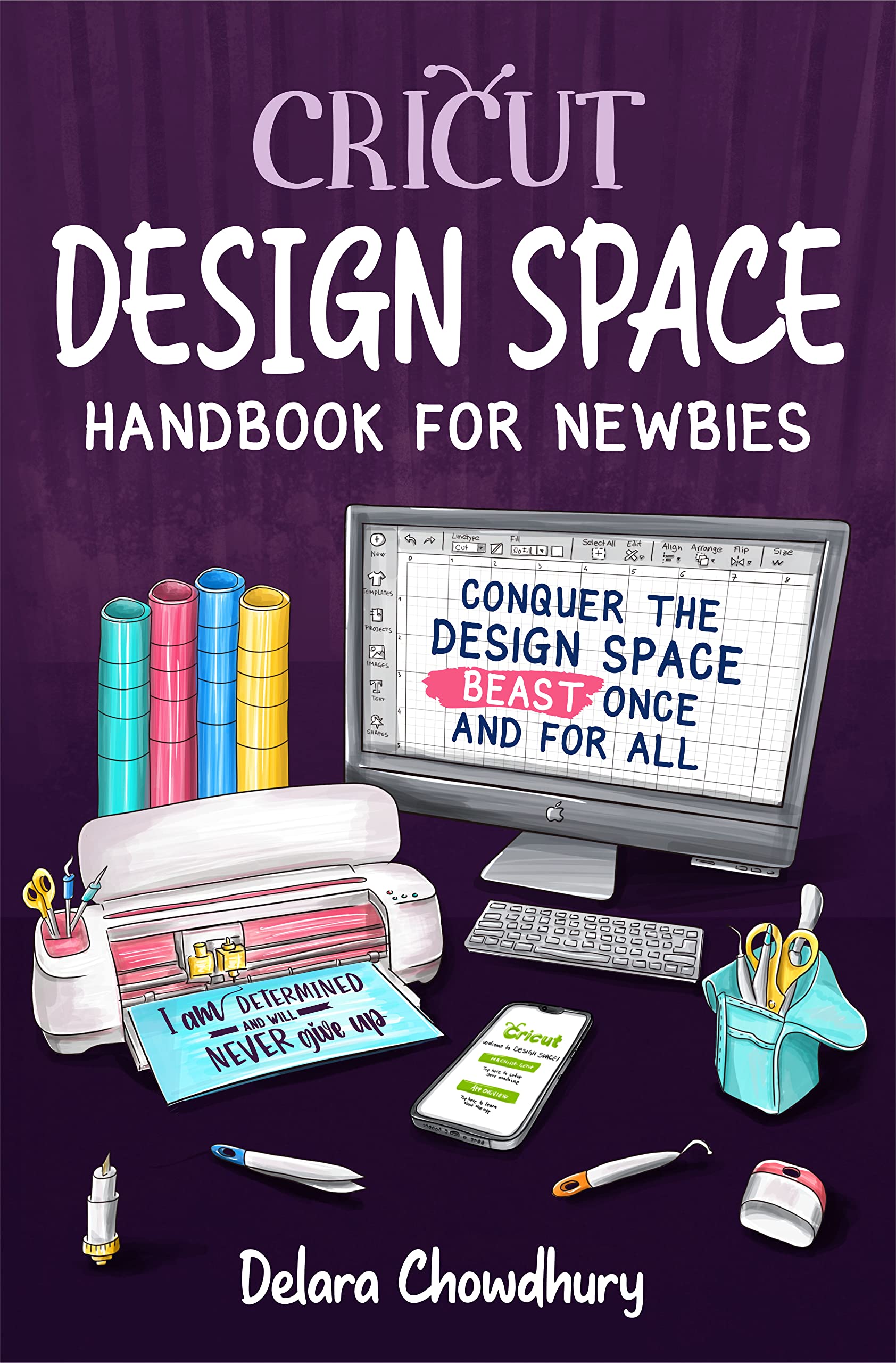 Cricut Design Space Handbook for Newbies: Conquer the Design Space ...