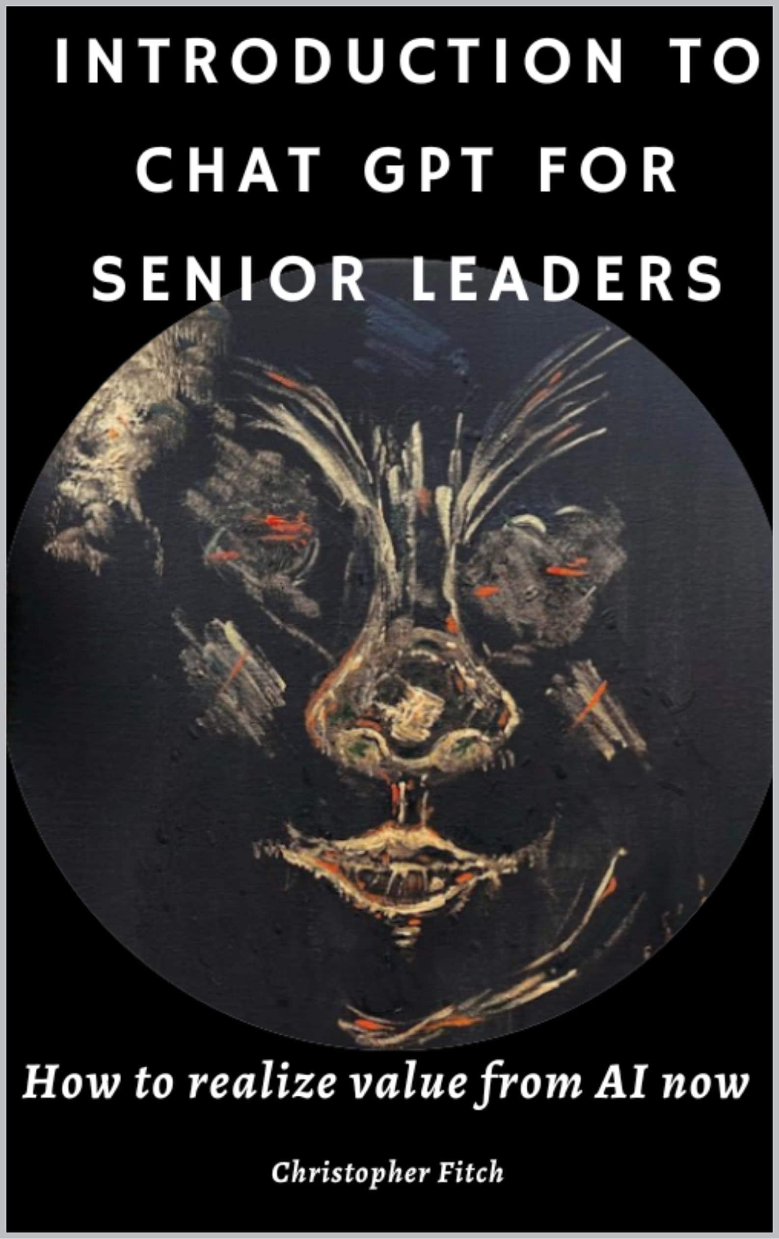 An Introduction to ChatGPT for Senior Leaders: How to realize value ...