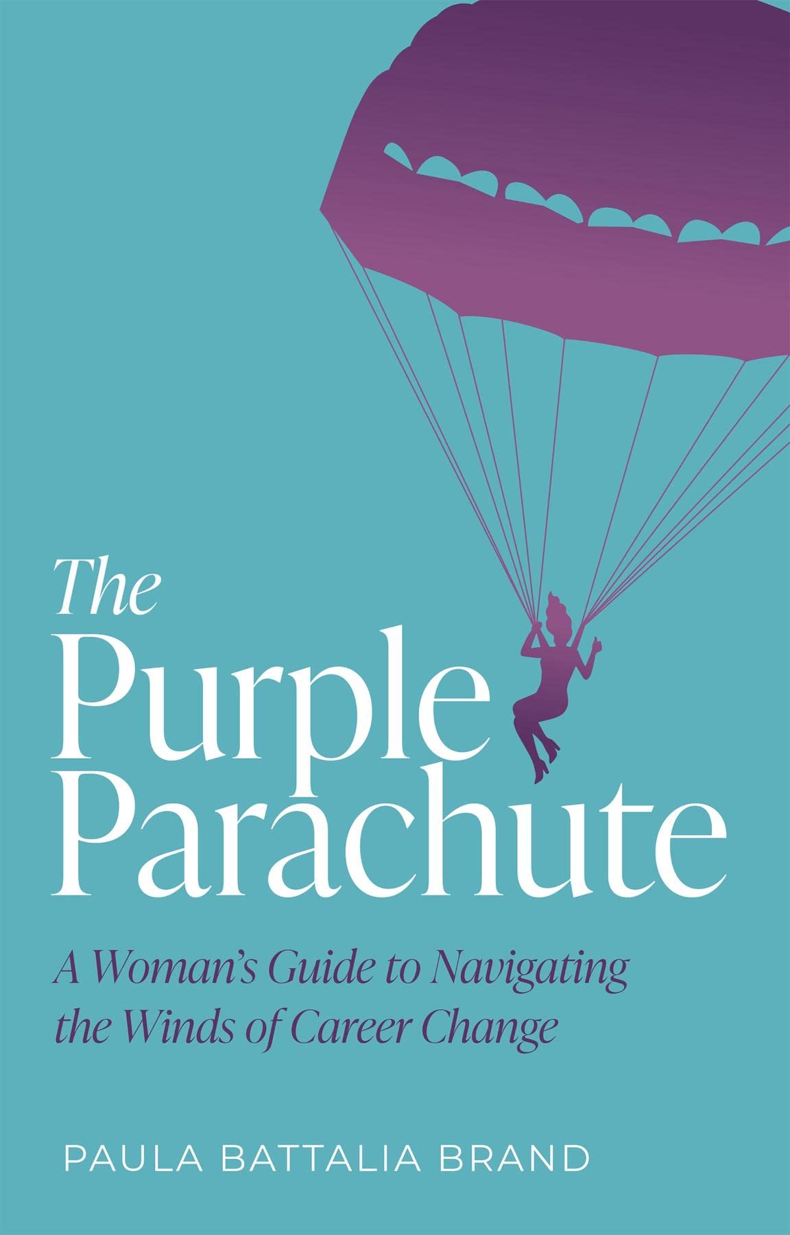 The Purple Parachute: A Woman's Guide to Navigating the Winds of Career ...