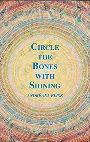 Circle the bones with shining by Andreana Elise | Goodreads