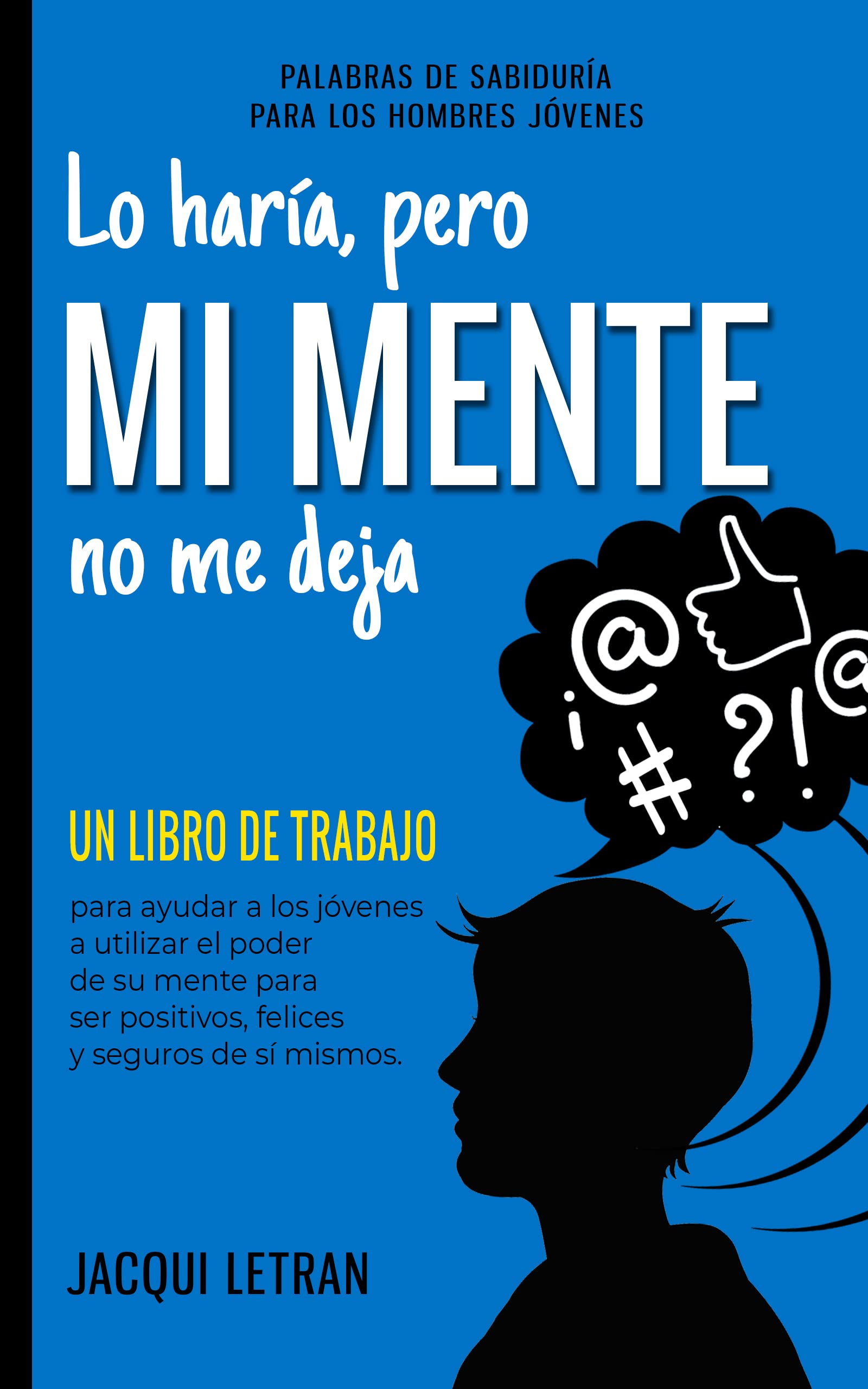 Lo Haría, Pero MI MENTE No Me Deja: Un libro de trabajo para ayudar a ...