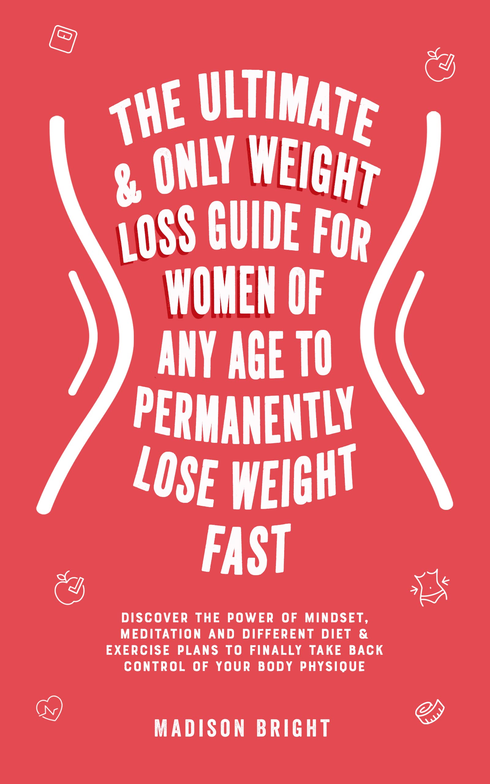 The Ultimate and Only Weight Loss Guide for Women of Any Age : Discover ...