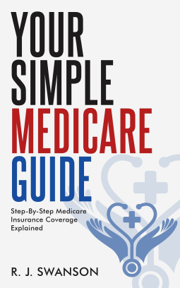 Your Simple Medicare Guide: Step-By-Step Medicare Insurance Coverage ...