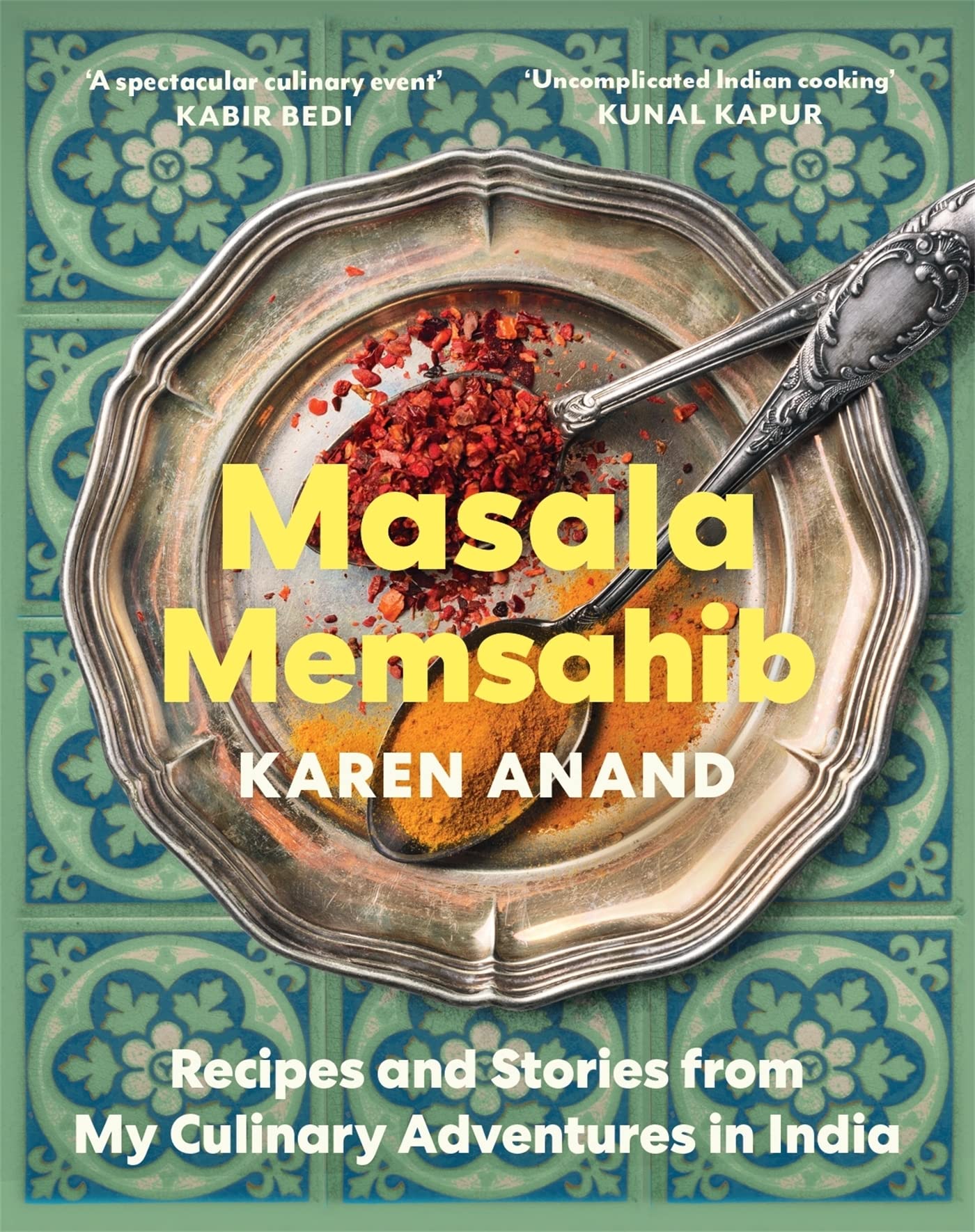 Masala Memsahib: Recipes and Stories from My Culinary Adventures in ...