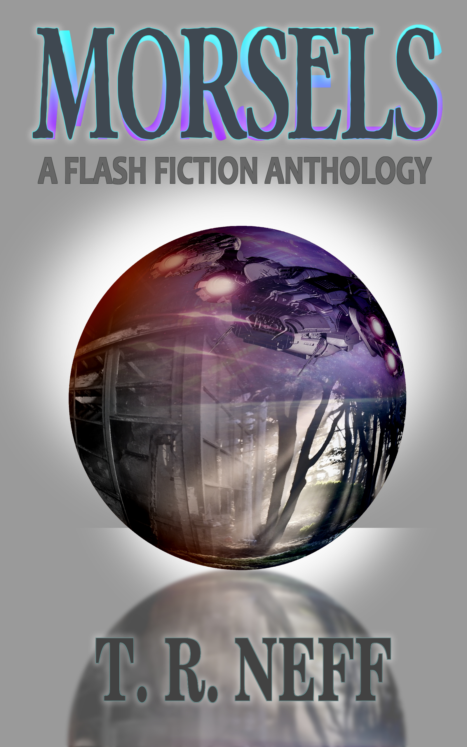 Morsels: A Flash Fiction Anthology by T.R. Neff | Goodreads