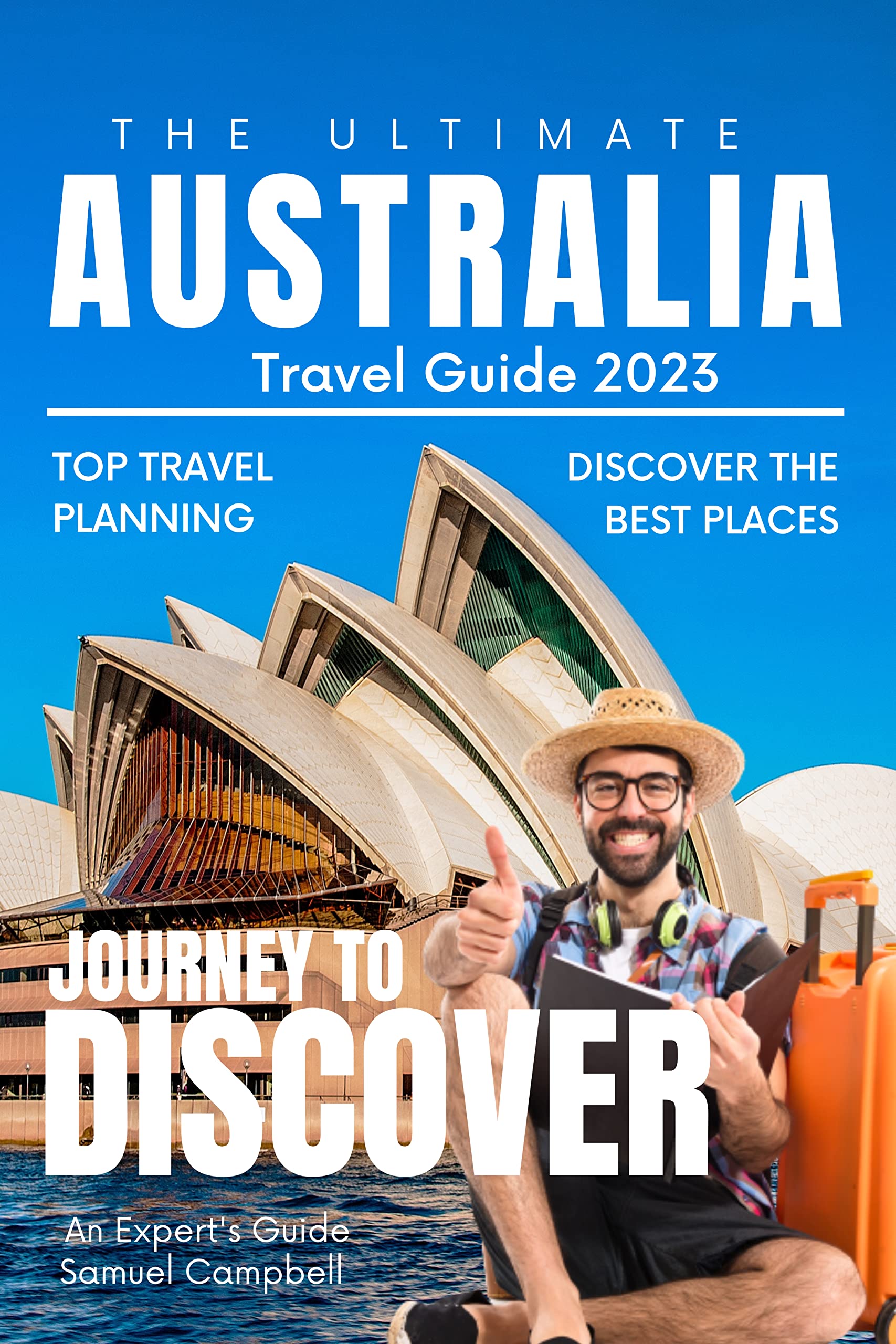 The Ultimate Australia Travel Guide 2023: Discover the Best ...