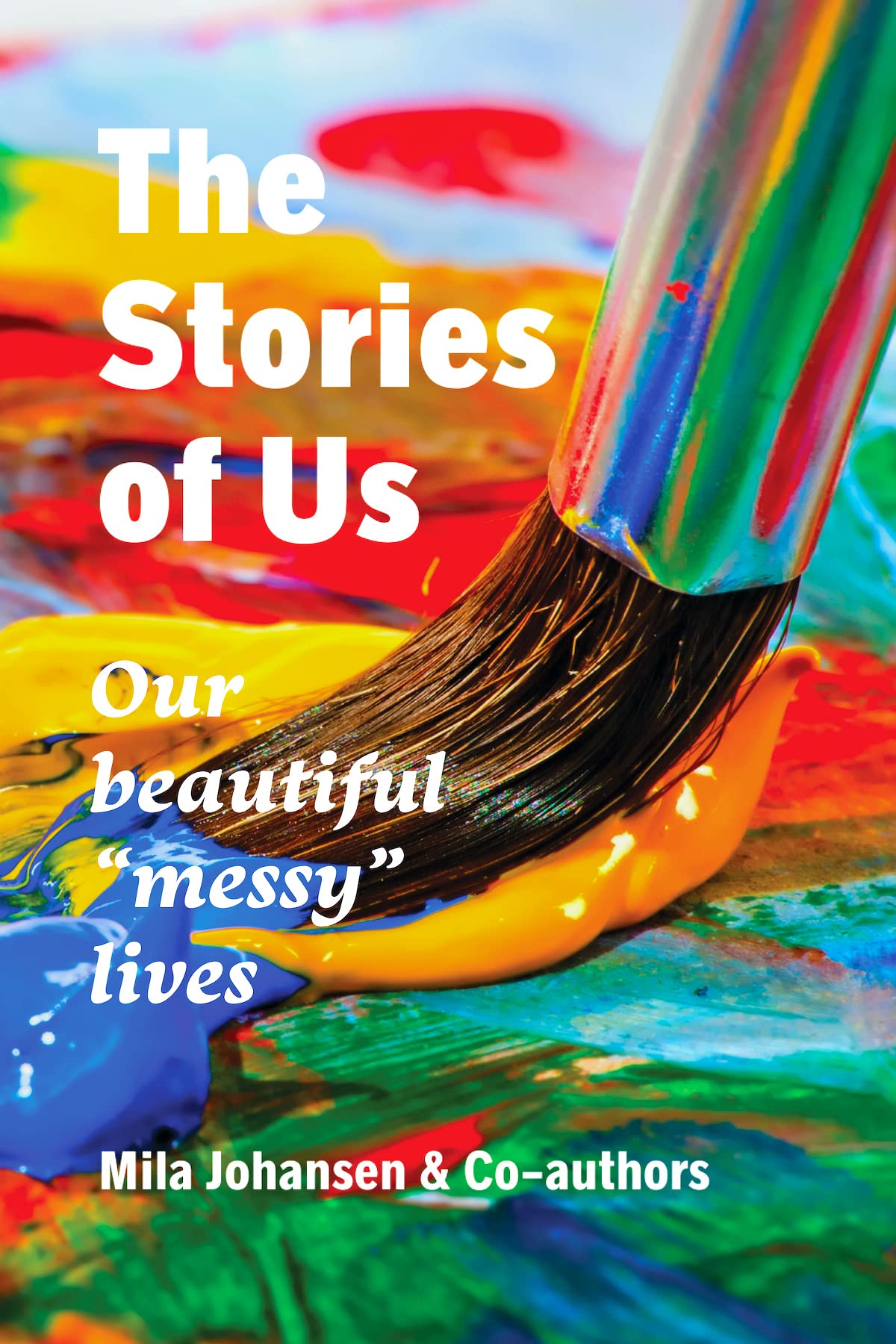 The Stories of Us: Our beautiful "messy" lives by Mila Johansen | Goodreads