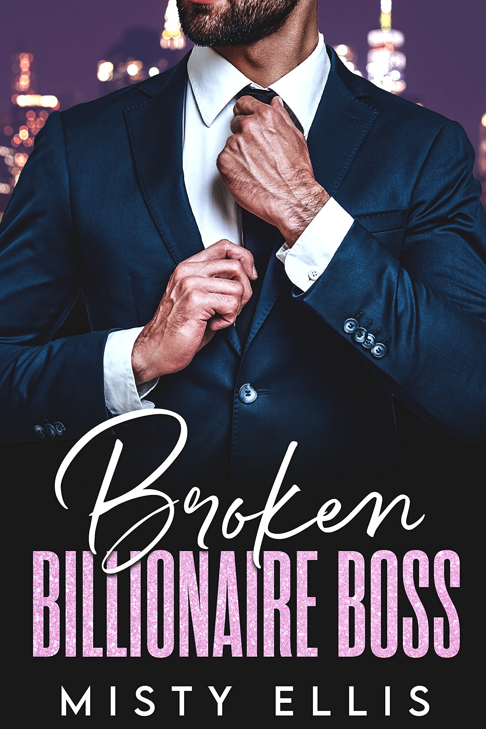 Broken Billionaire Boss (Billionaire Boss Brothers #0) by Misty Ellis ...