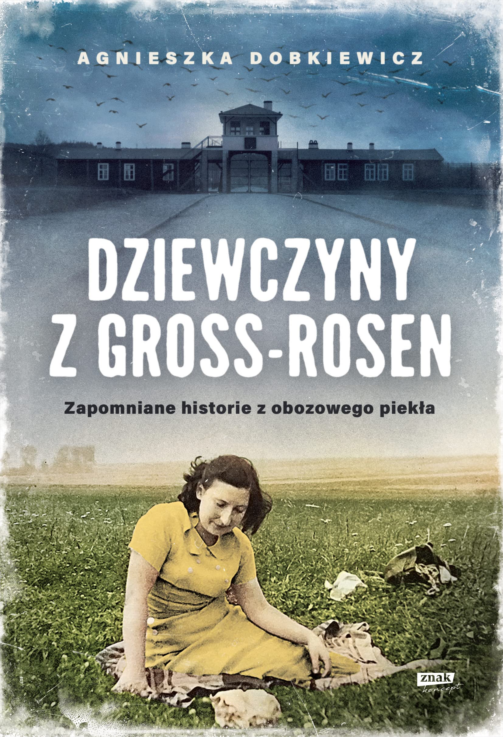 Dziewczyny z Gross-Rosen by Agnieszka Dobkiewicz | Goodreads