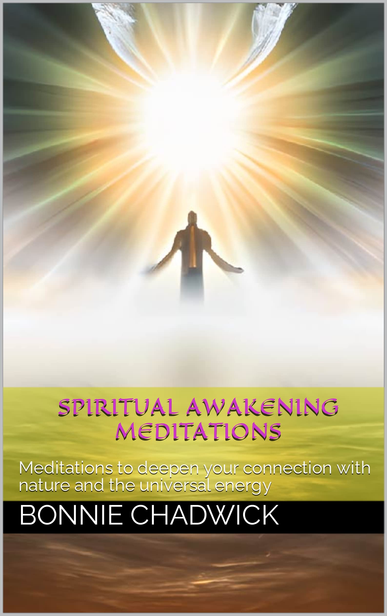 Spiritual Awakening Meditations: Meditations to deepen your connection with nature and the ...