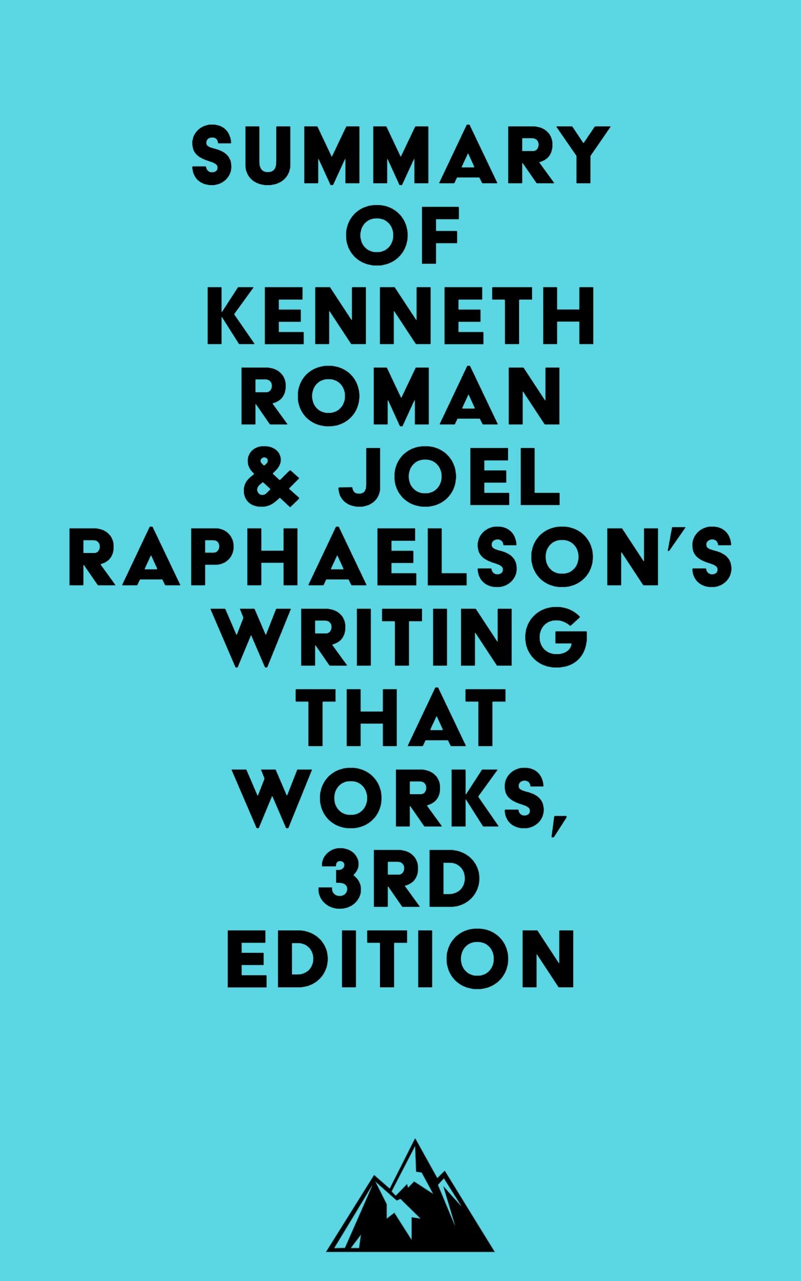 Summary of Kenneth Roman & Joel Raphaelson's Writing That Works, 3rd ...