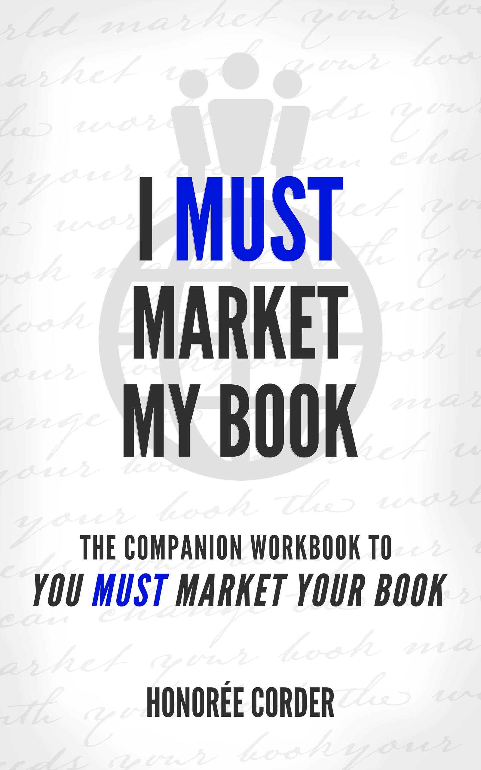 I Must Market My Book: The Companion Workbook to You Must Market Your ...