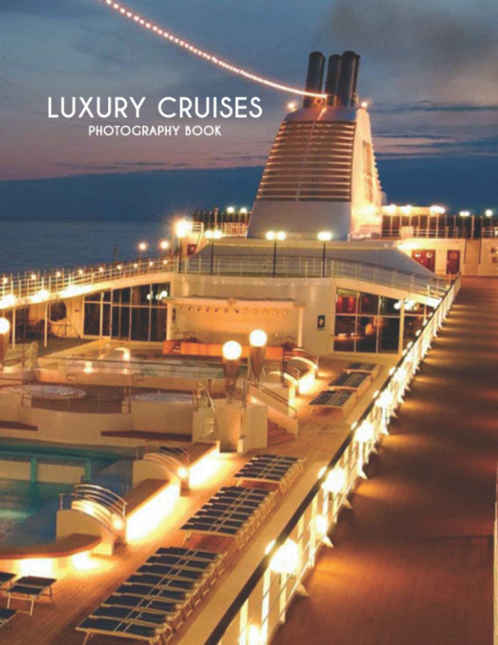 Luxury Cruises Photography Book: High Quality Images Of Luxury Cruises ...