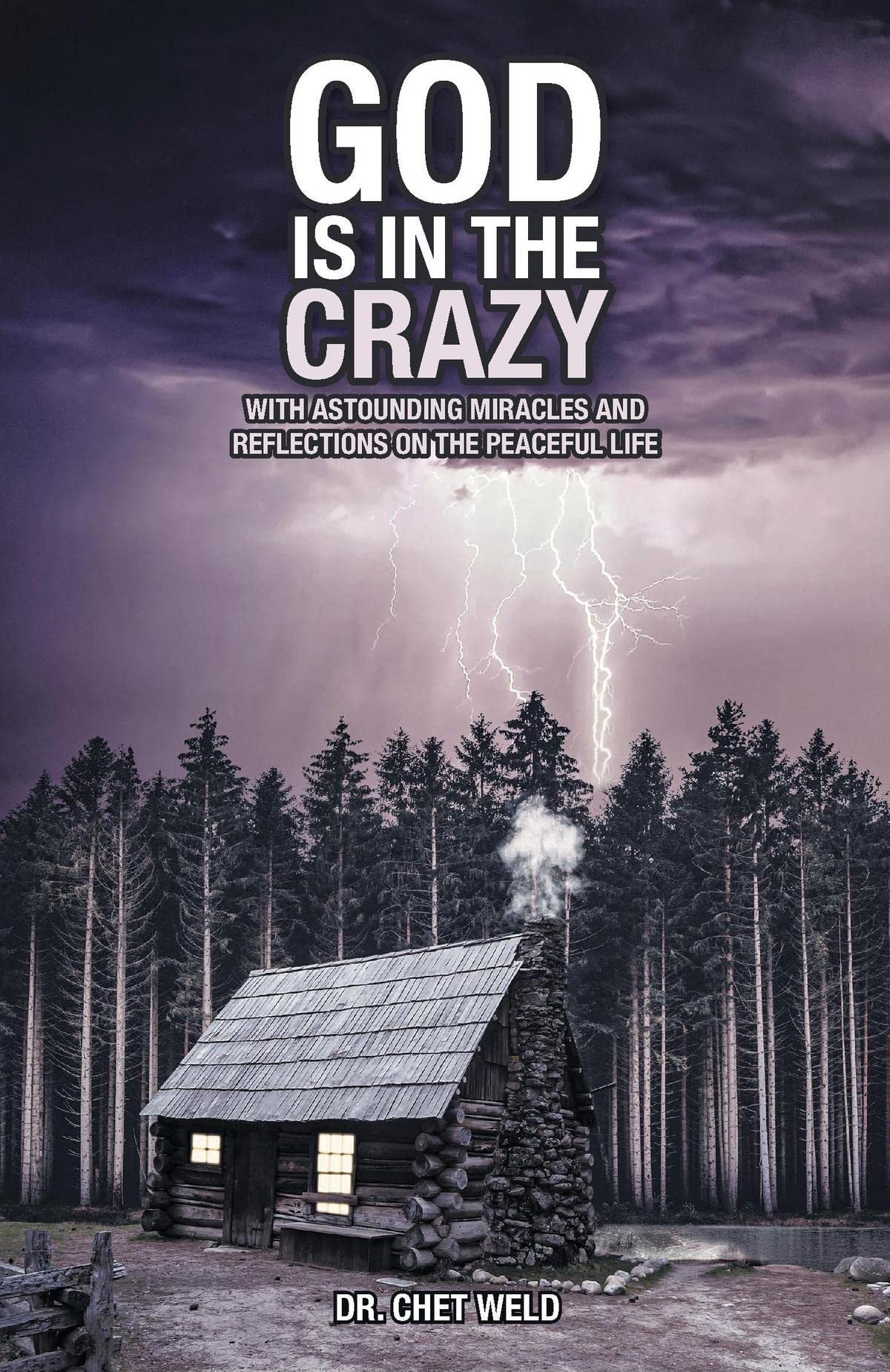 God Is in the Crazy: With Astounding Miracles and Reflections on the ...
