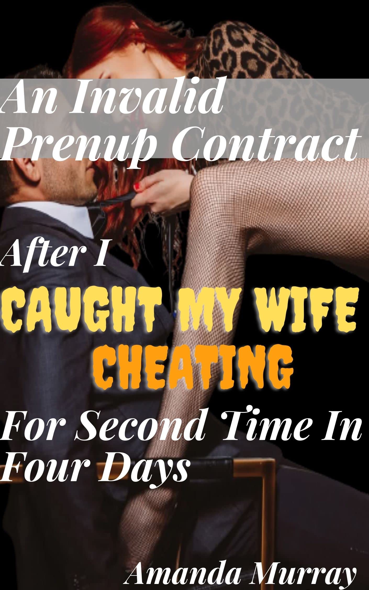An Invalid Prenup Contract After I Caught My Wife Cheating For The an-invalid-prenup-contract-after-i-caught-my-wife-cheating-for-the