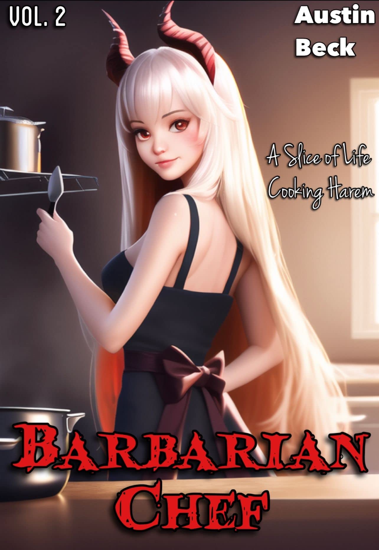 Barbarian Chef Volume 2: A Slice of Life Harem Adventure by Austin Beck | Goodreads