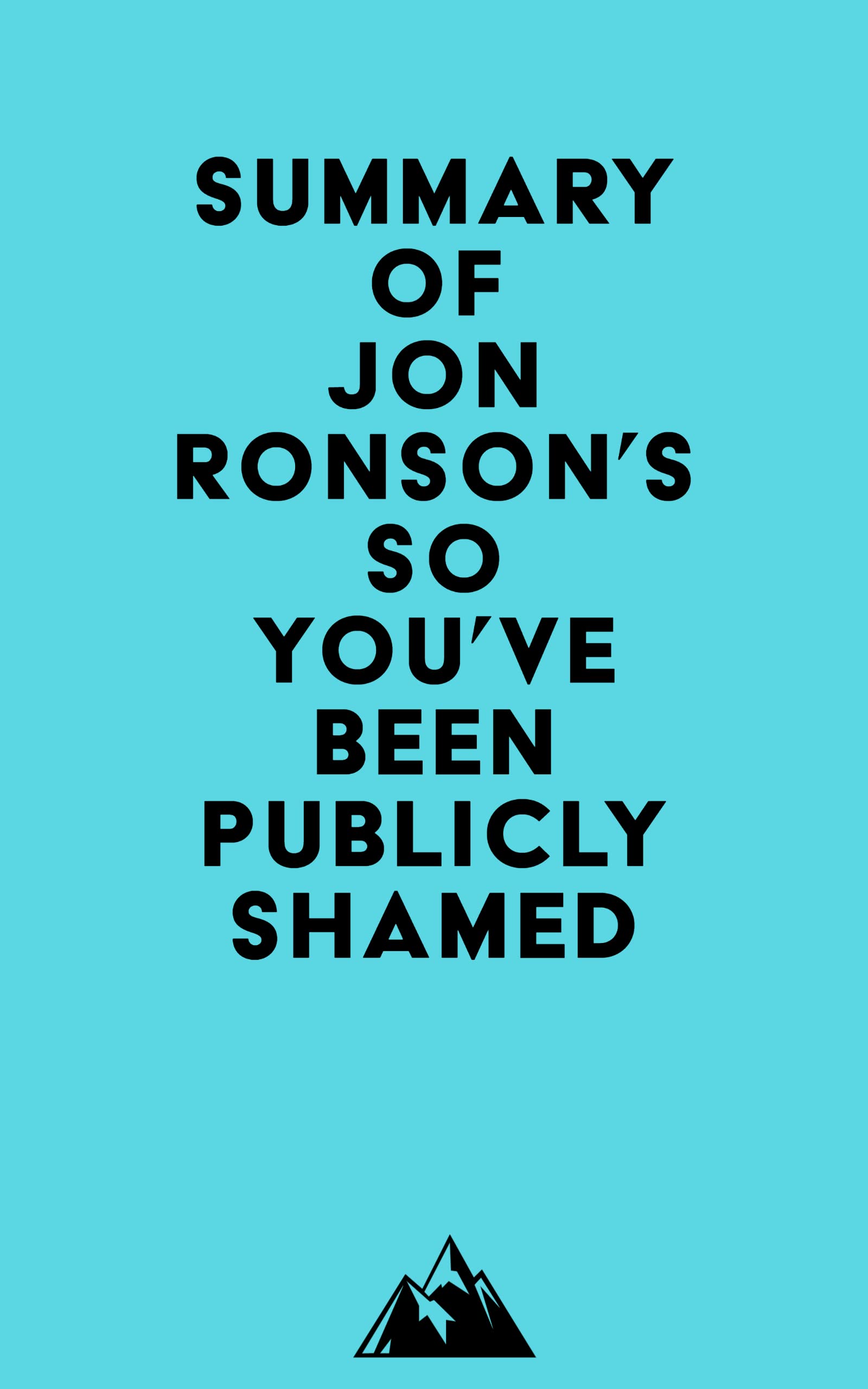 Summary of Jon Ronson's So You've Been Publicly Shamed by Everest Media ...