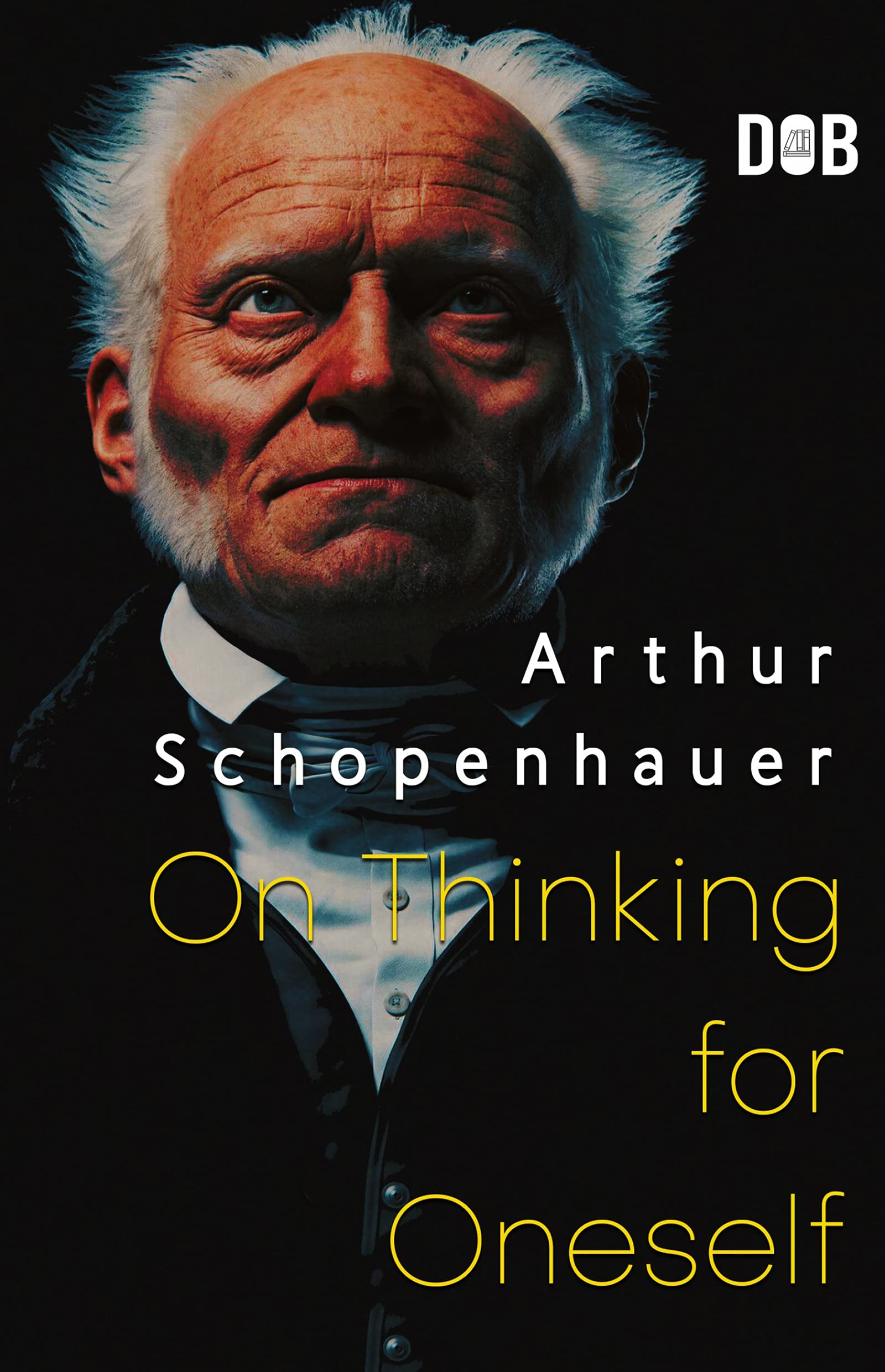 On Thinking for Oneself by Arthur Schopenhauer | Goodreads