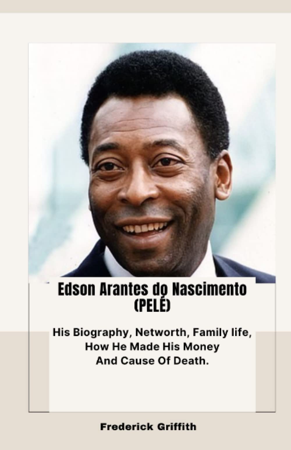 Edson Arantes do Nascimento (PELÉ): His Biography, Networth, Family ...