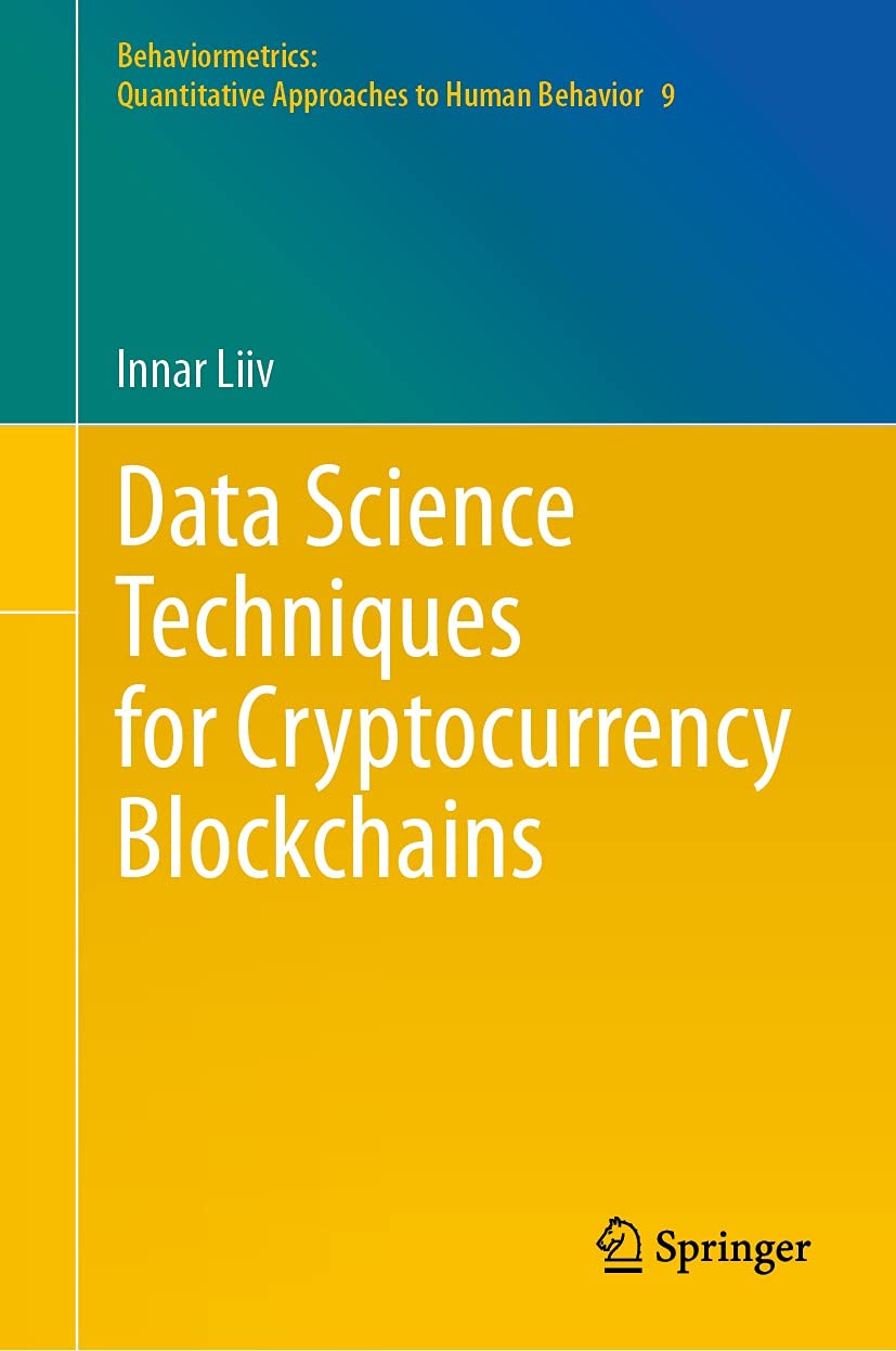 Data Science Techniques For Cryptocurrency Blockchains By Innar Liiv data-science-techniques-for-cryptocurrency-blockchains-by-innar-liiv