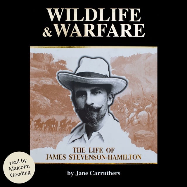 Wildlife and Warfare: The Life of James Stevenson-Hamilton by Jane ...