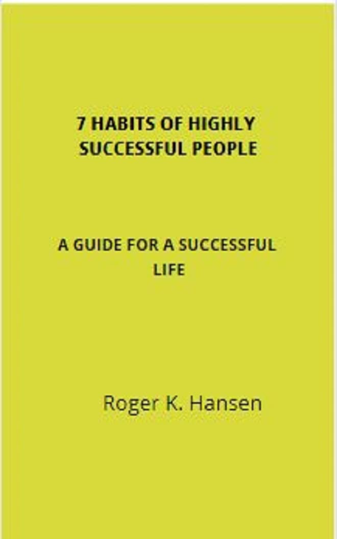 7 HABITS OF HIGHLY SUCCESSFUL PEOPLE: A GUIDE FOR A SUCCESSFUL LIFE by ...