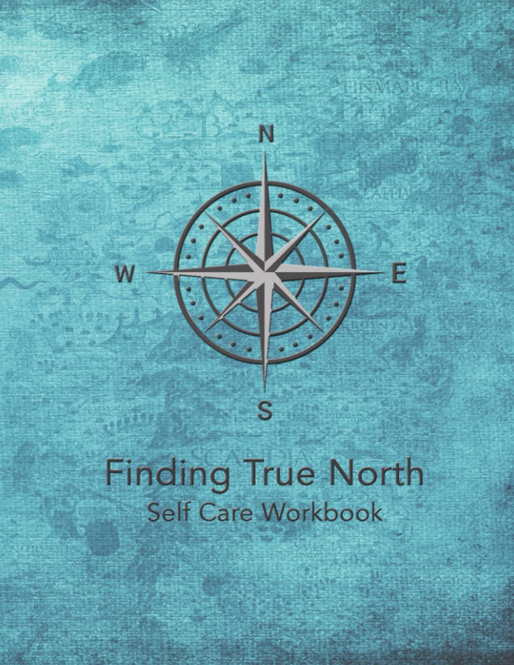 Finding True North Self Care Workbook: A Self Love Journal to Build ...