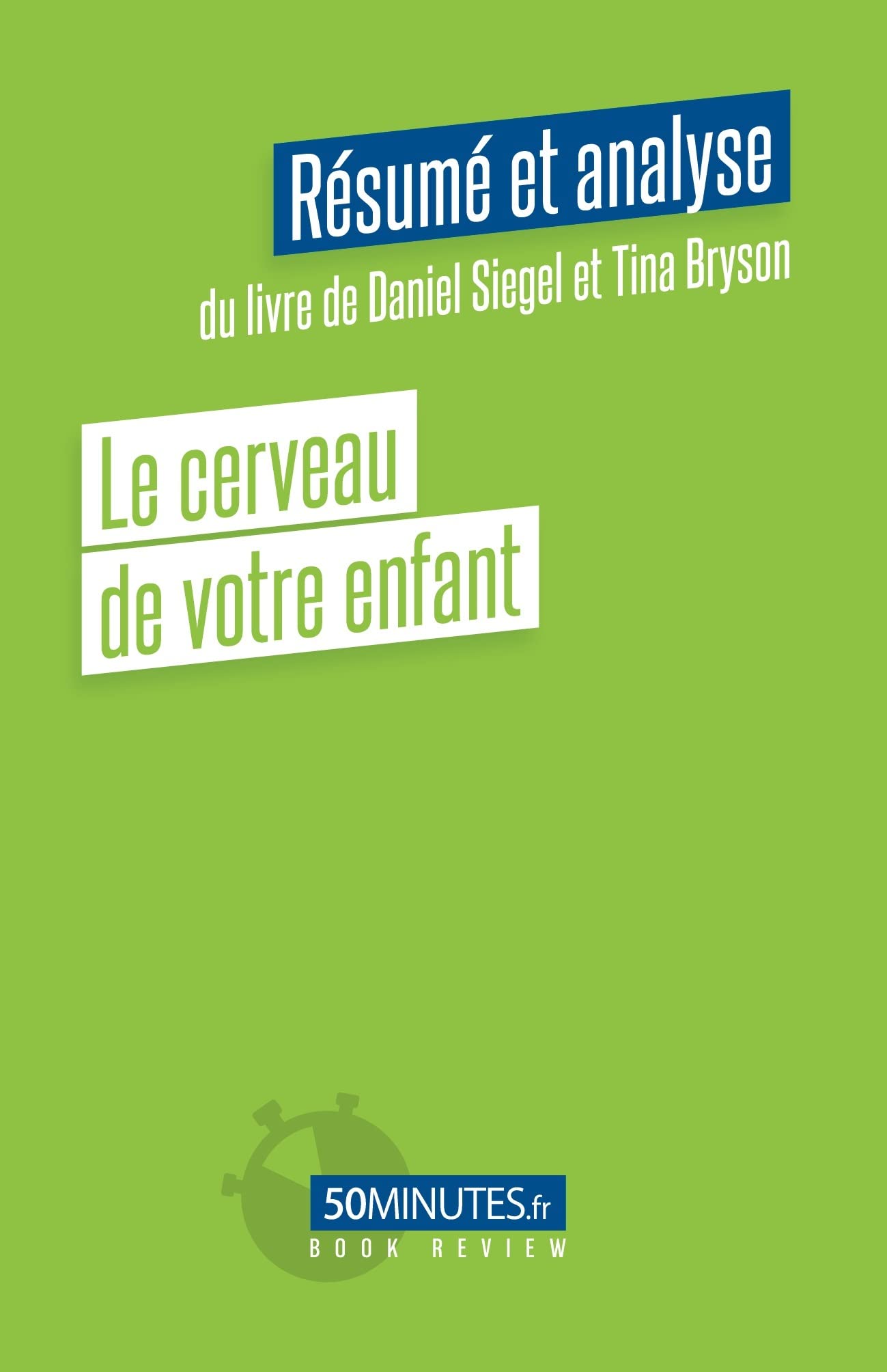 Le cerveau de votre enfant (Résumé et analyse du livre de Daniel Siegel ...