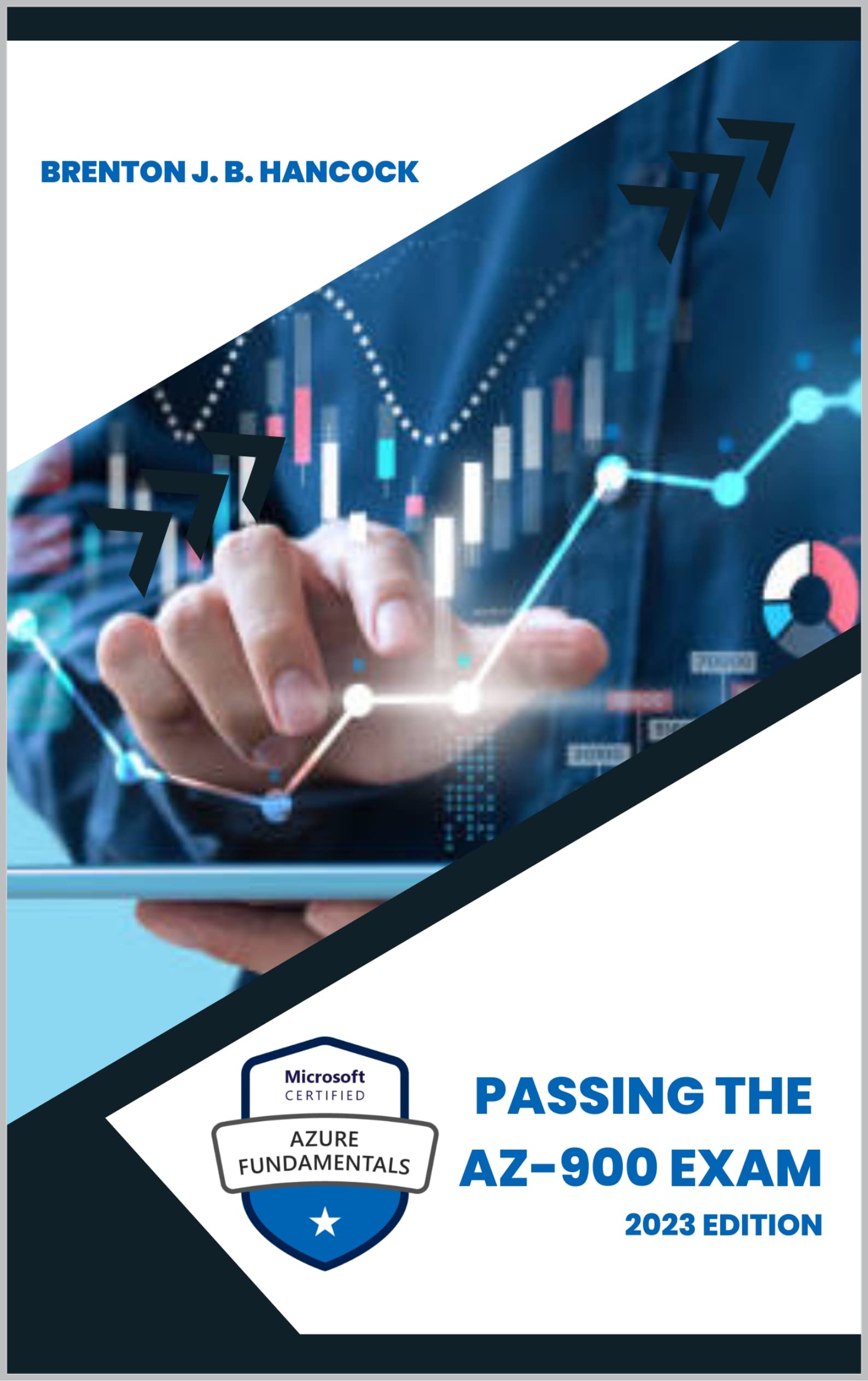 Passing the AZ-900 Exam: 2023 Edition by Brenton Hancock | Goodreads