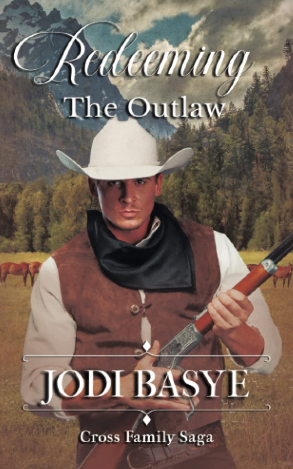 Redeeming the Outlaw: Western Family Saga Romance by Jodi Basye | Goodreads