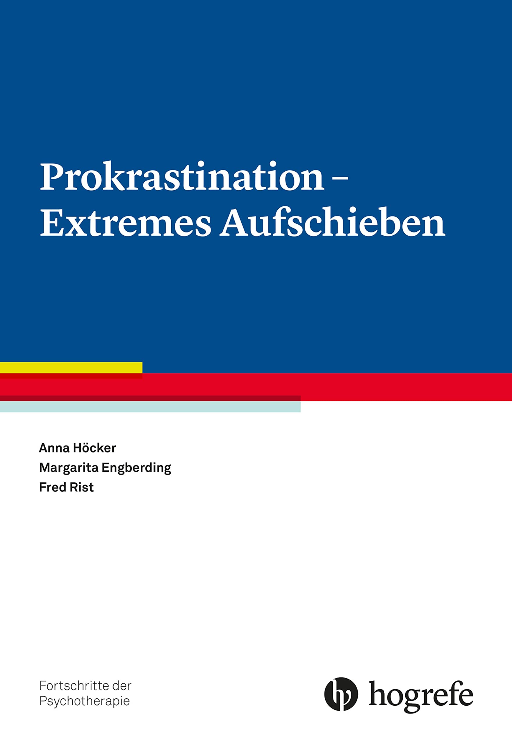 Prokrastination - Extremes Aufschieben (Fortschritte der Psychotherapie ...